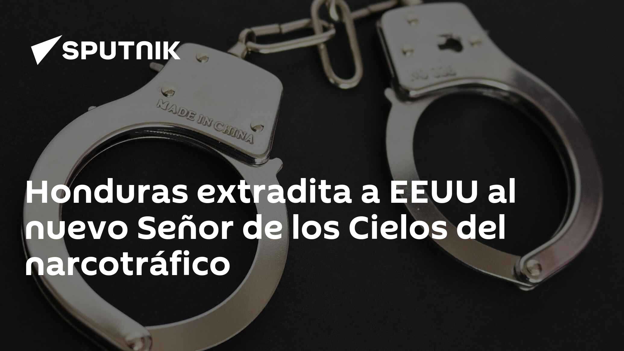 Honduras Extradita A Eeuu Al Nuevo Señor De Los Cielos Del Narcotráfico