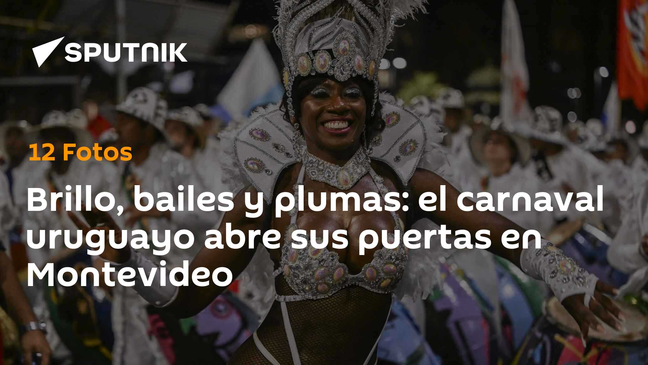 Brillo, bailes y plumas: el carnaval uruguayo abre sus puertas en ...