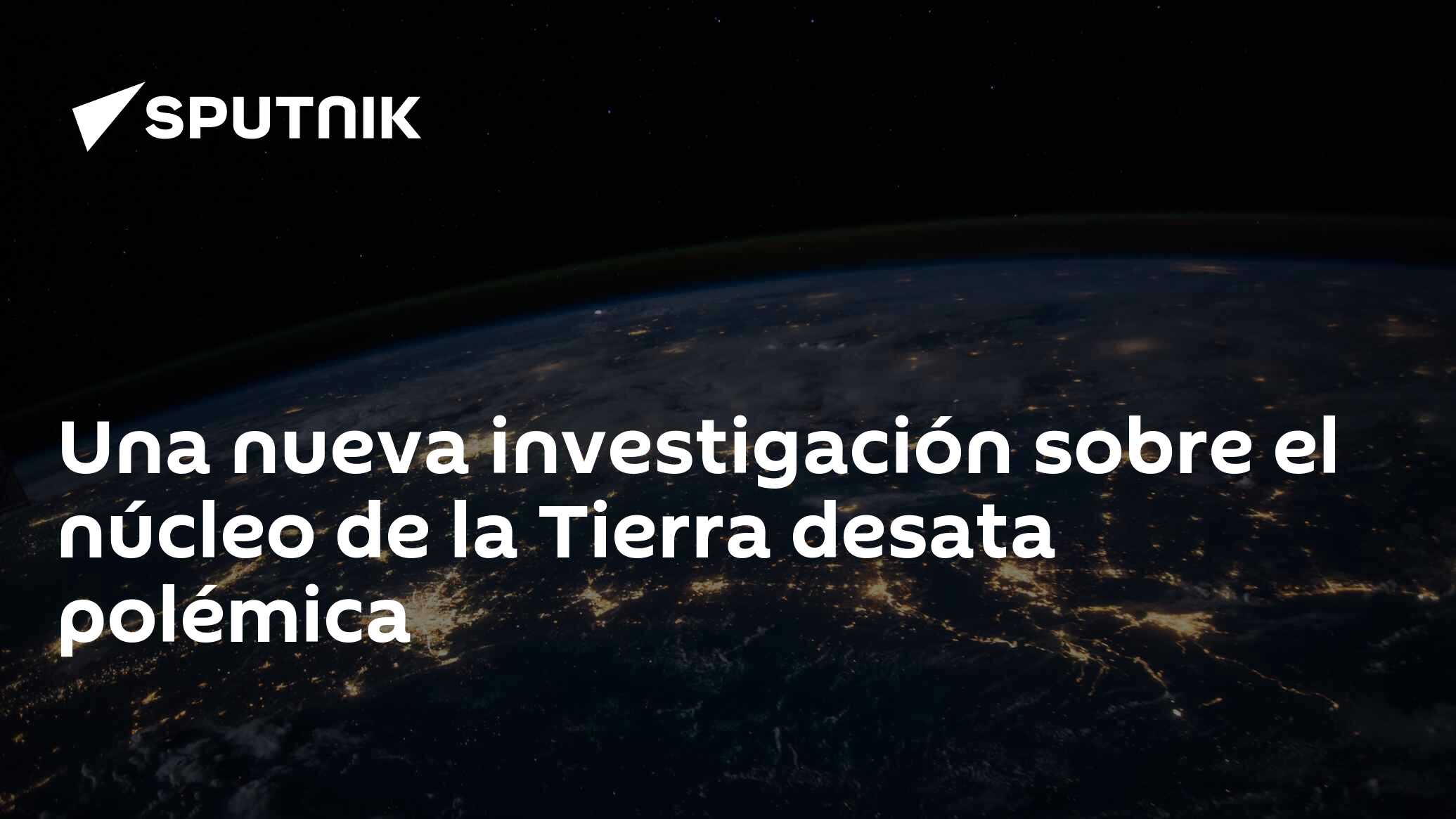 Una nueva investigación sobre el núcleo de la Tierra desata polémica ...