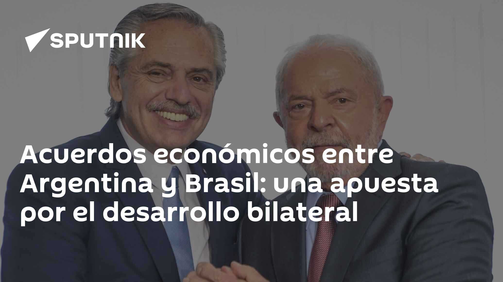 Acuerdos económicos entre Argentina y Brasil: una apuesta por el ...