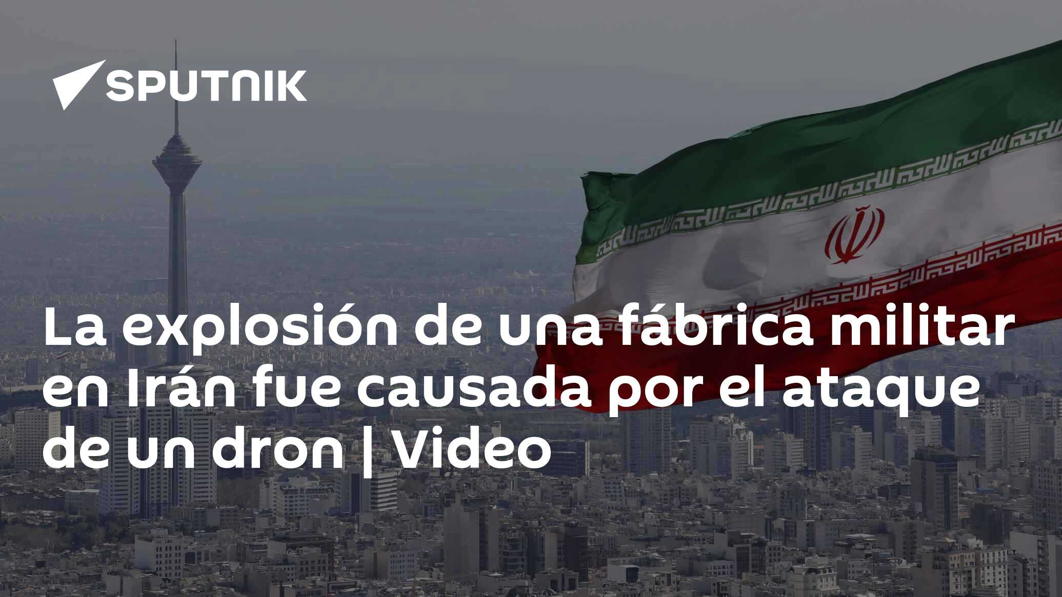 La Explosión De Una Fábrica Militar En Irán Fue Causada Por El Ataque