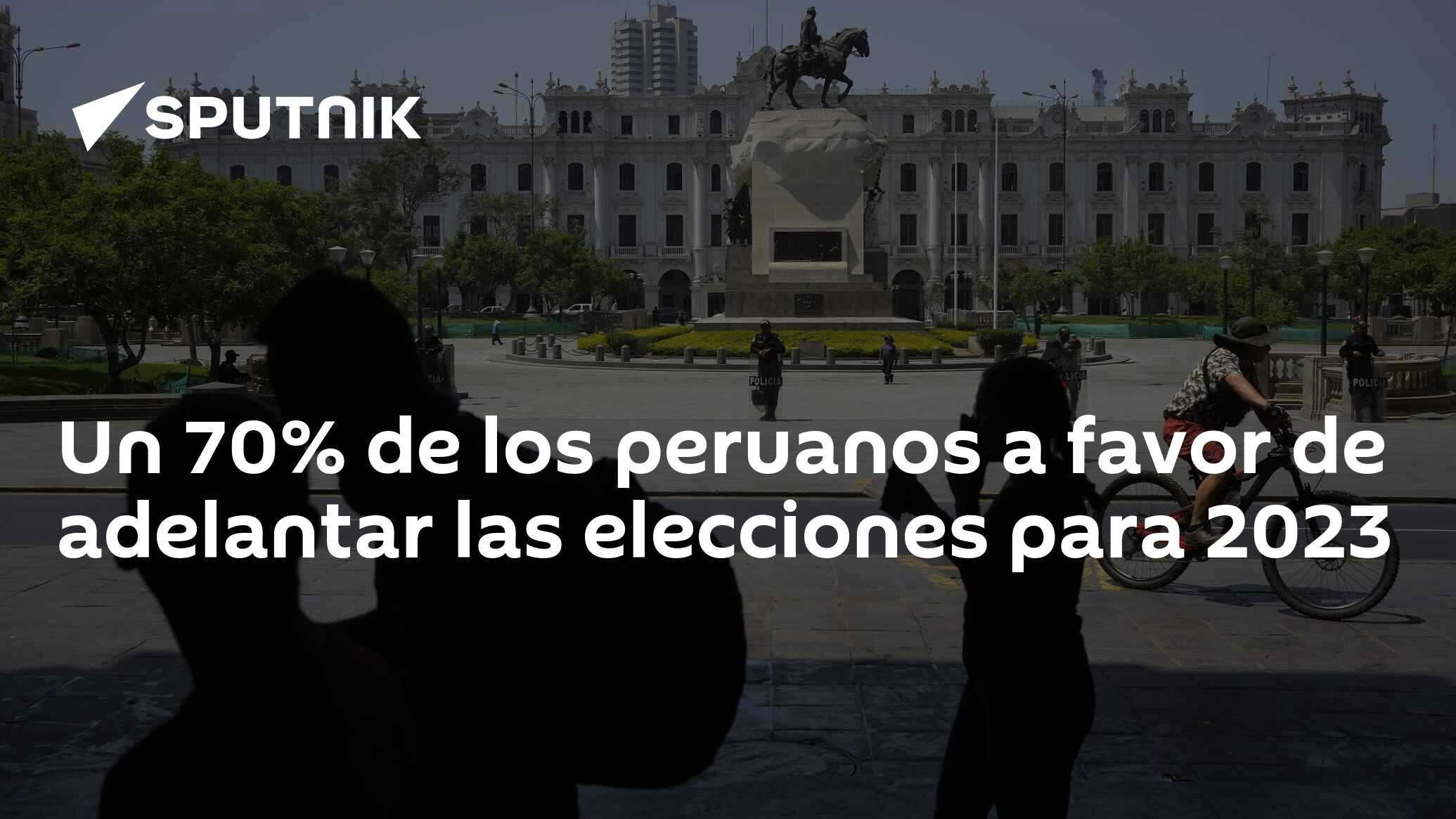 Un 70% de los peruanos a favor de adelantar las elecciones para 2023 ...