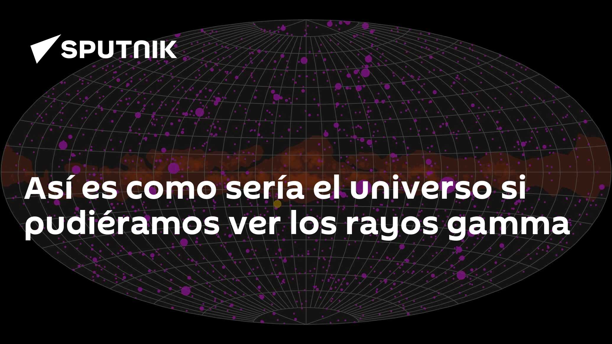 Así es como sería el universo si pudiéramos ver los rayos gamma - 20.03 ...