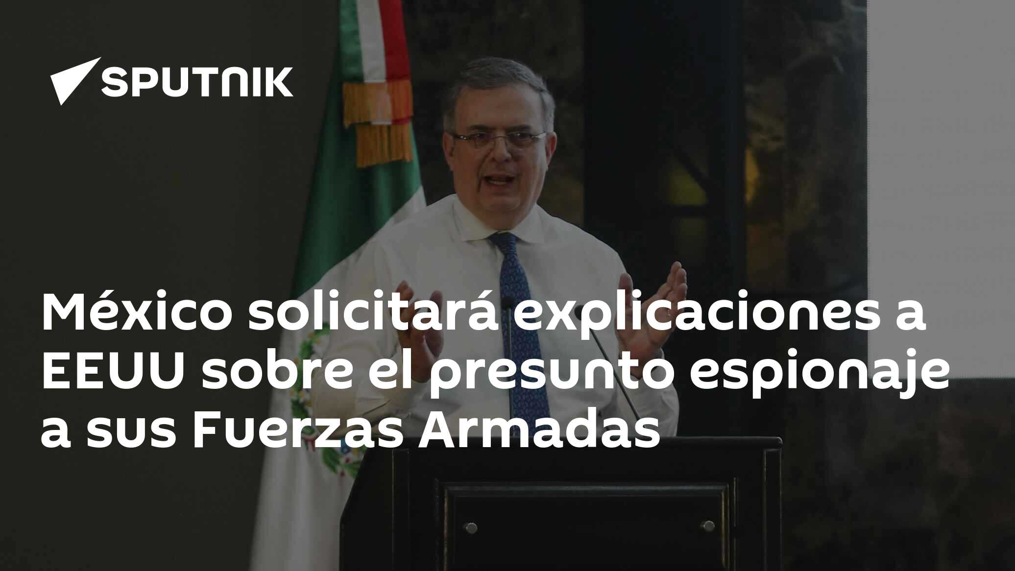 México Solicitará Explicaciones A Eeuu Sobre El Presunto Espionaje A