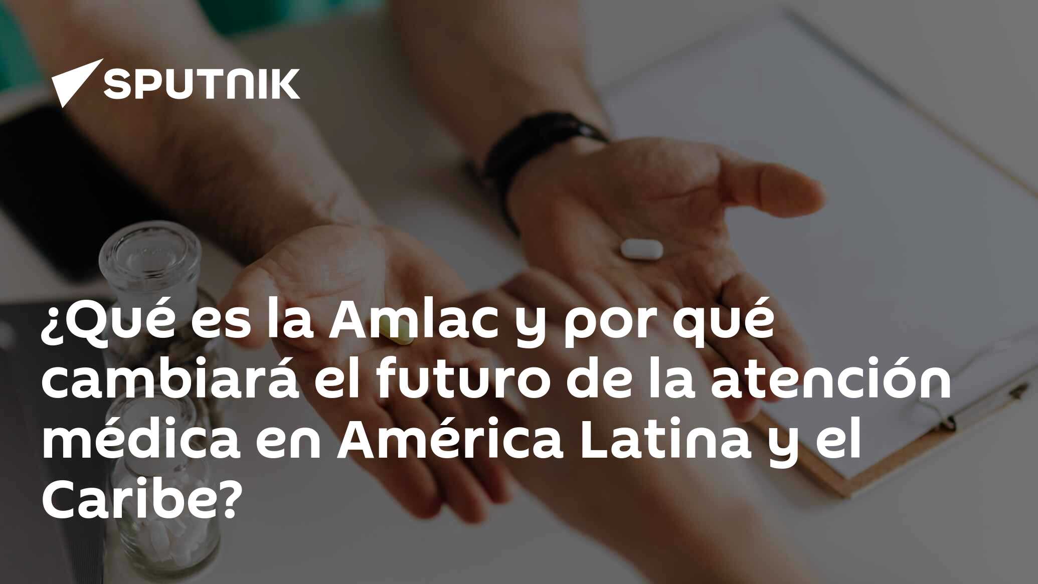 ¿Qué es la Amlac y por qué cambiará el futuro de la atención médica en ...