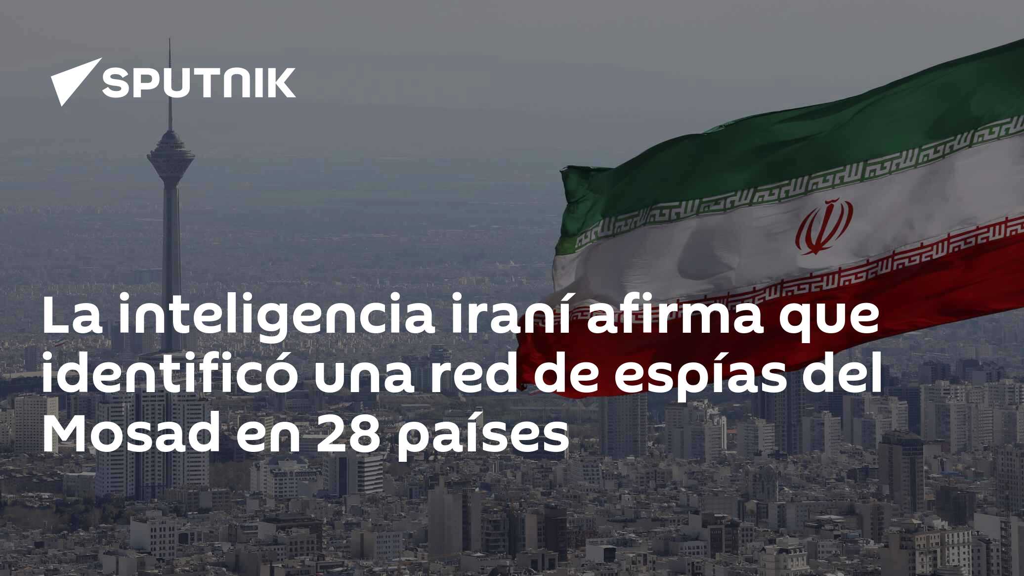 La inteligencia iraní afirma que identificó una red de espías del Mosad ...