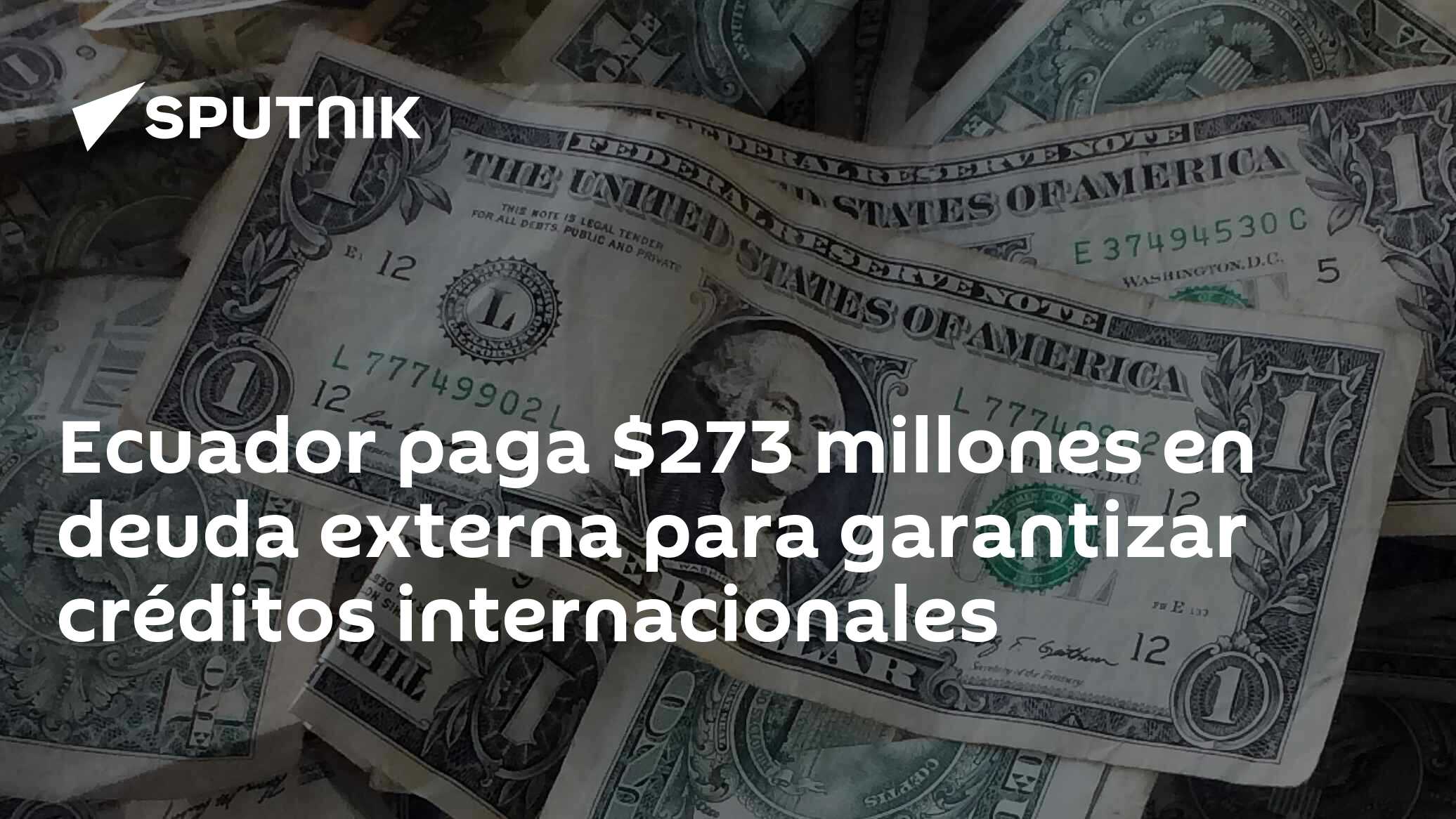 Ecuador paga $273 millones en deuda externa para garantizar créditos internacionales - 02.02. ...