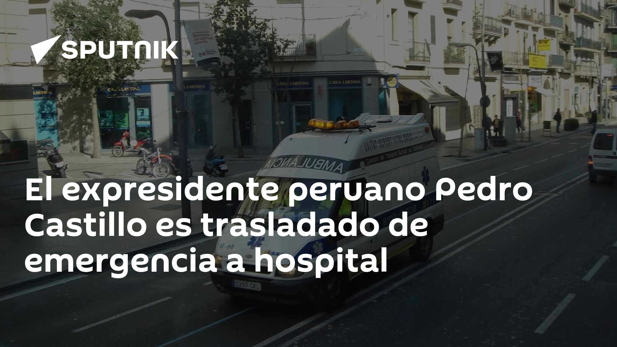 El expresidente peruano Pedro Castillo es trasladado de emergencia a ...