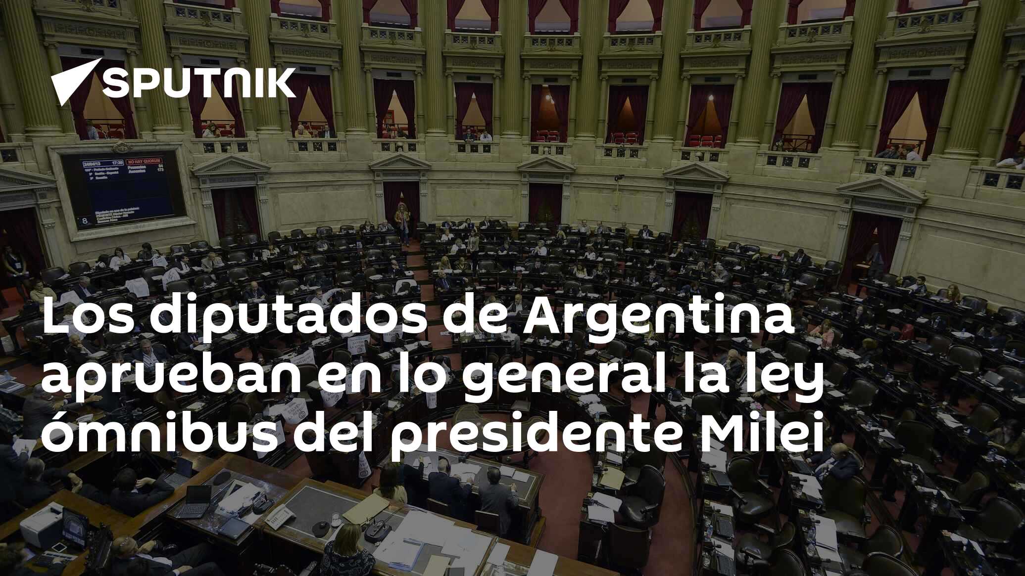 Los Diputados De Argentina Aprueban En Lo General La Ley ómnibus Del
